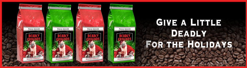 Deadly Grounds Coffee - Coffee to die for!